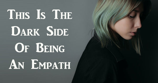 This Is The Dark Side Of Being An Empath - David Wolfe Shop