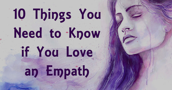 10 Things You Need to Know If You Love an Empath - David Wolfe Shop