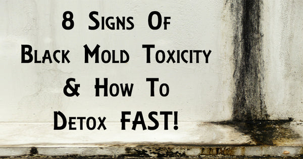 8 Signs Of Black Mold Toxicity & How To Detox FAST! - David Wolfe Shop