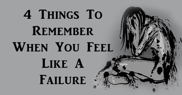 4 Things to Remember When You Feel Like a Failure - David Wolfe Shop
