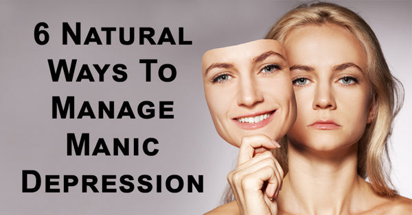 6 Natural Ways To Manage Manic Depression - David Wolfe Shop