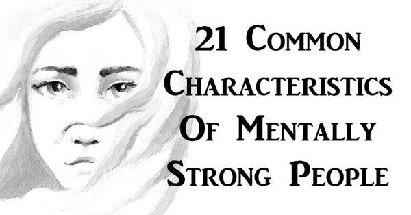21 Common Characteristics Of Mentally Strong People - David Wolfe Shop