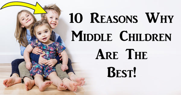 10 Reasons Why Middle Children Are The Best! - David Wolfe Shop