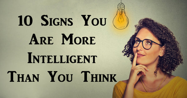 10 Signs You Are More Intelligent Than You Think - David Wolfe Shop