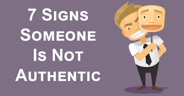 7 Signs Someone Is Not Authentic - David Wolfe Shop