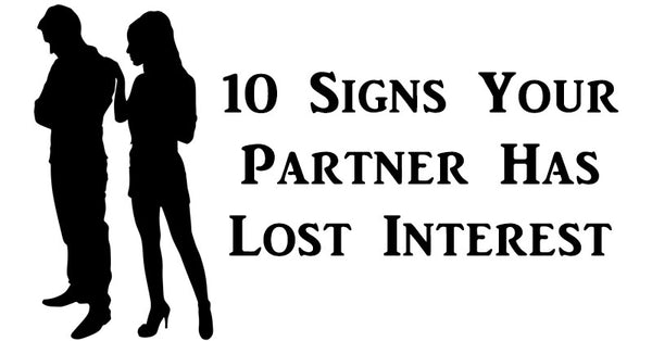 10 Signs Your Partner Has Lost Interest - David Wolfe Shop