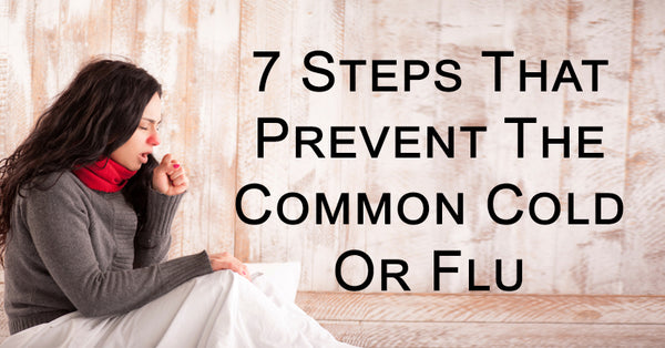 7 Steps That Prevent The Common Cold Or Flu - David Wolfe Shop