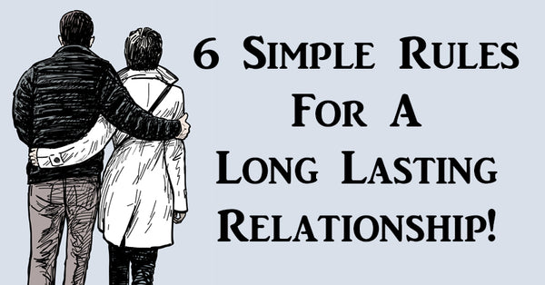 6 Simple Rules For A Long Lasting Relationship! - David Wolfe Shop