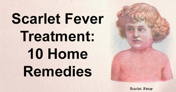 Scarlet Fever Treatment: 10 Home Remedies - David Wolfe Shop