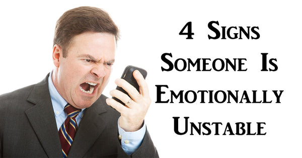 4 Signs Someone Is Emotionally Unstable - David Wolfe Shop